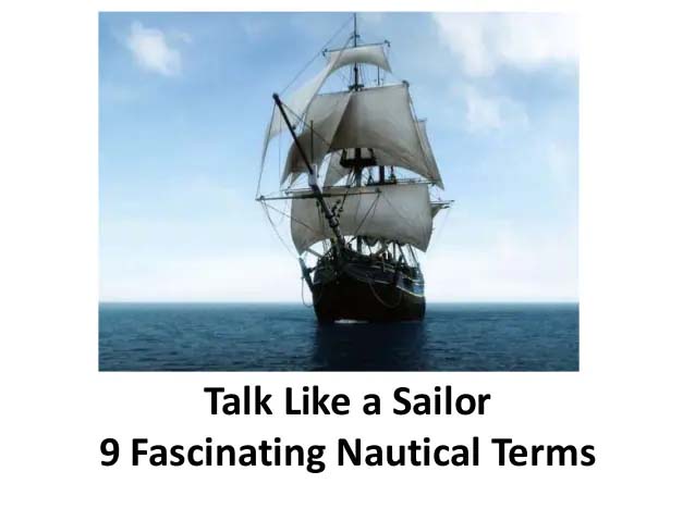 How To Talk Like A Real Sailor: 9 Nautical terms and what they mean